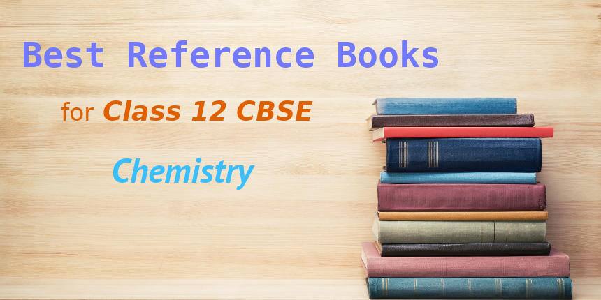 Best reference books for class 12 CBSE Chemistry - Check here