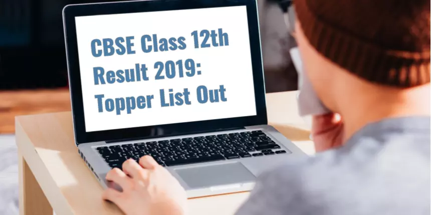 CBSE Toppers class 12th Result 2019, Check Topper’s List & Pass ...