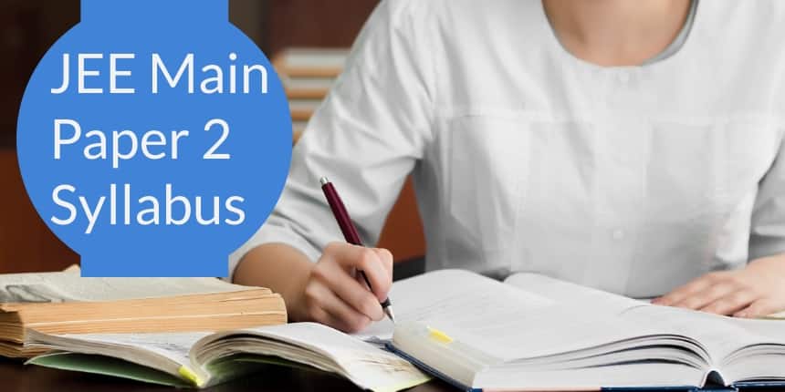 JEE Main Paper 2 Syllabus 2021 - Aptitude Test, Mathematics Detailed PDFs