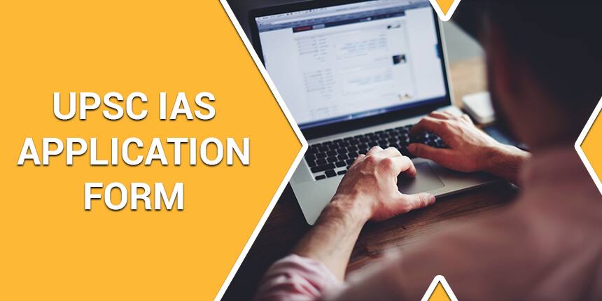 UPSC IAS Application Form 2021 - UPSC Online Registration Dates, Steps ...