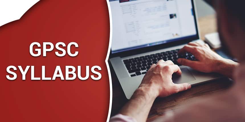 GPSC Syllabus 2020 - Download GPSC Prelims & Mains Syllabus here