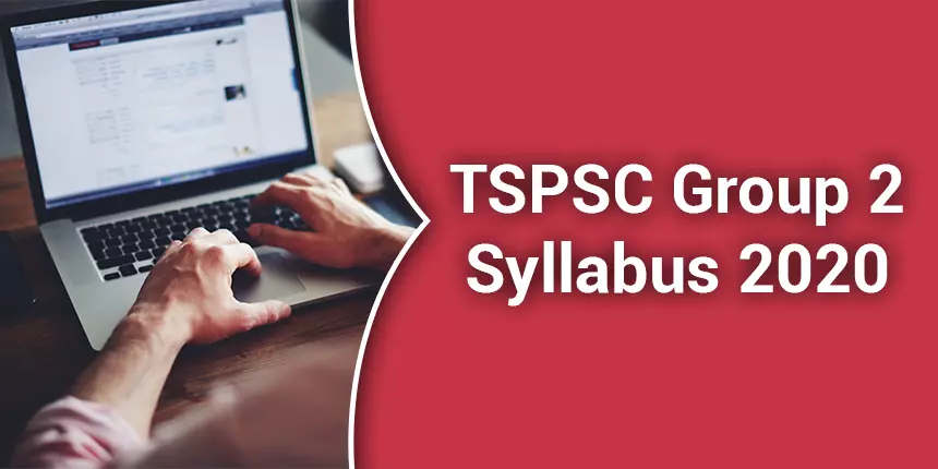 TSPSC Group 2 Syllabus 2020 - Check Subject Wise Syllabus & Exam Pattern
