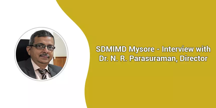 SDMIMD Mysore - Interview with Dr. N. R. Parasuraman, Director