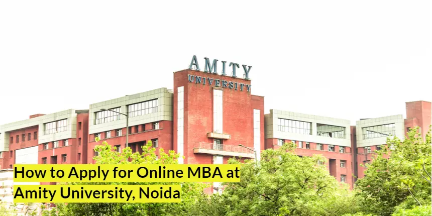 How to Apply for Online MBA at Amity University, Noida