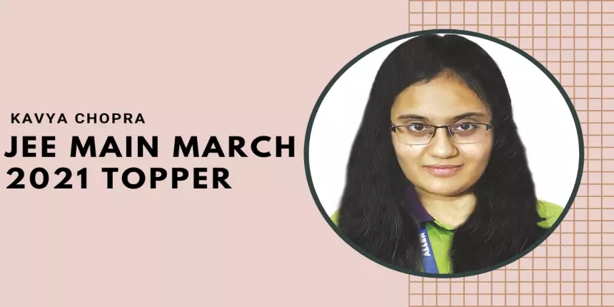 JEE Main Topper March 2021: Delhi’s Kavya scores perfect 300; Aims for IIT Bombay