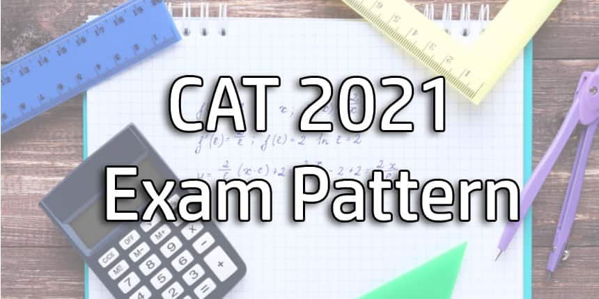 CAT Exam Pattern 2021 (Released) - New Section Wise CAT Paper Pattern ... CAT Exam Pattern 2021 (Released) - New Section Wise CAT Paper Pattern ...