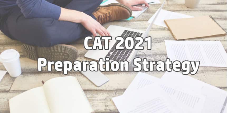 CAT 2021 Preparation Strategy - When and How to Start Preparing for CAT ...