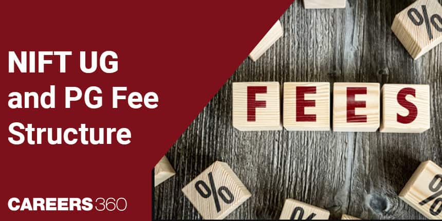 NIFT Fee Structure 2021-22: Check Complete NIFTs UG & PG Fee Structure