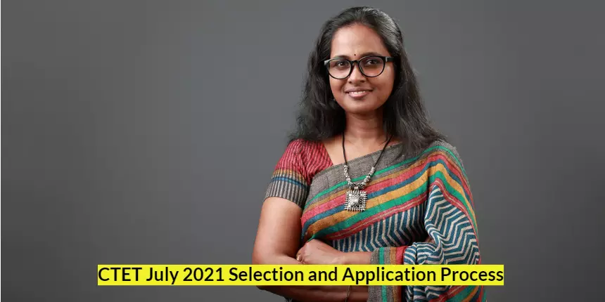 CTET 2021 July session: Know how to apply and selection process