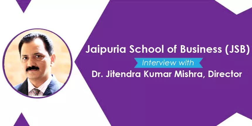 Jaipuria School of Business (JSB) - Interview with Director, Dr. Jitendra Kumar Mishra, on ...