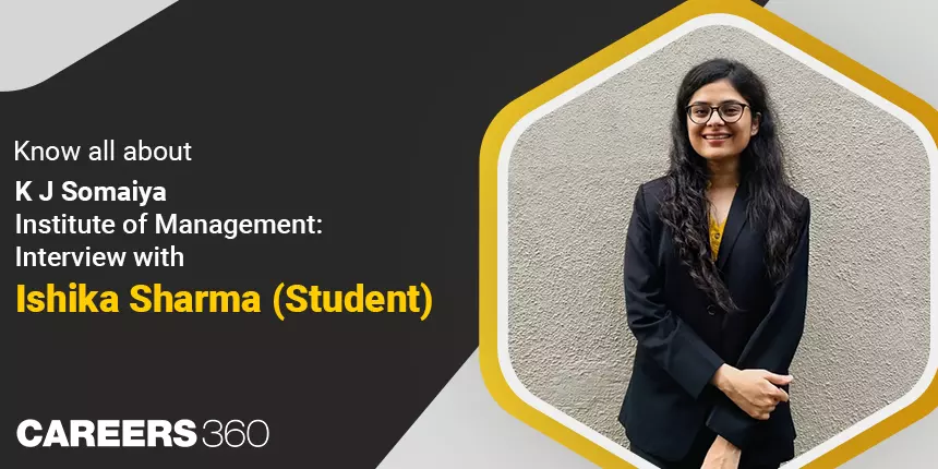 Know all about K J Somaiya Institute of Management Mumbai: Interview with Ishika Sharma (Student)