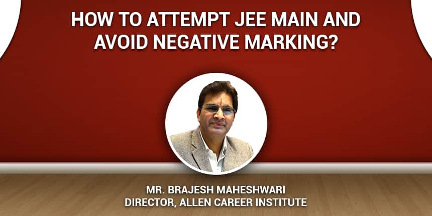 How to attempt JEE Main and avoid negative marking?