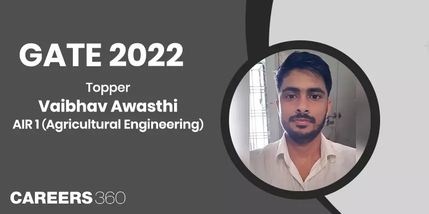 GATE 2022 Topper Interview: Vaibhav Awasthi, AIR 1 (Agricultural Engineering) - “Continuity is ...