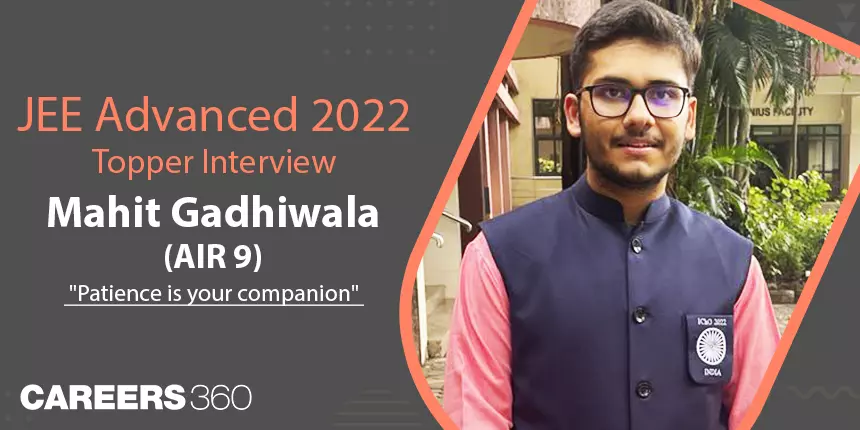 JEE Advanced 2022 Topper Interview: Mahit Gadhiwala (AIR 9) "Patience ...