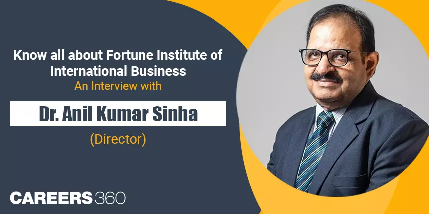 Know all about FIIB: An interaction with Dr. Anil Kumar Sinha, Director