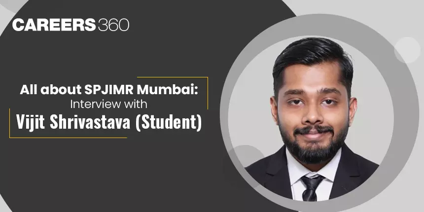 All about SPJIMR Mumbai: Interview with Vijit Shrivastava (Student)