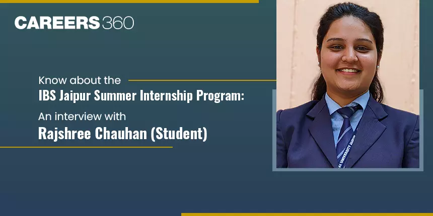 Know about the IBS Jaipur Summer Internship Program: An interview with Rajshree Chauhan (Student)