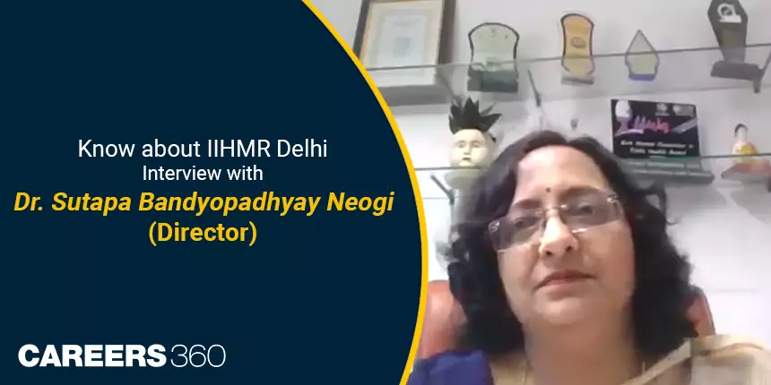 Know about IIHMR Delhi: Interview with Dr. Sutapa Bandyopadhyay Neogi (Director)