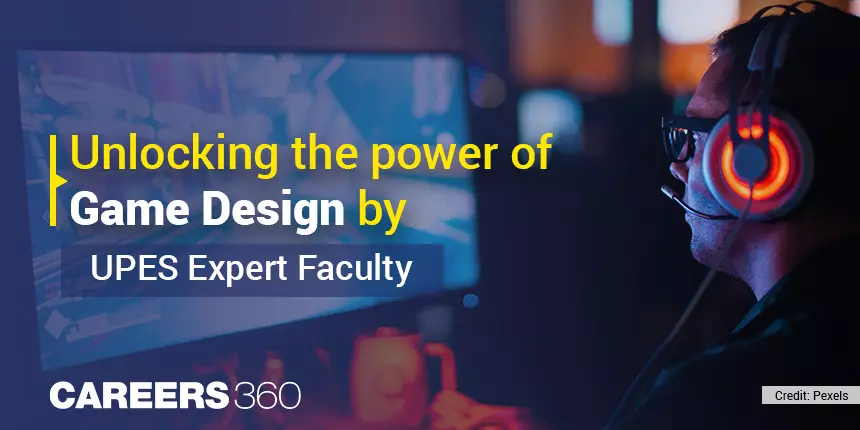 Unlocking the power of Game Design by UPES Expert Faculty