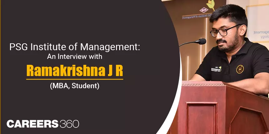 PSG Institute of Management: An Interview with Ramakrishna J R (MBA, Student)