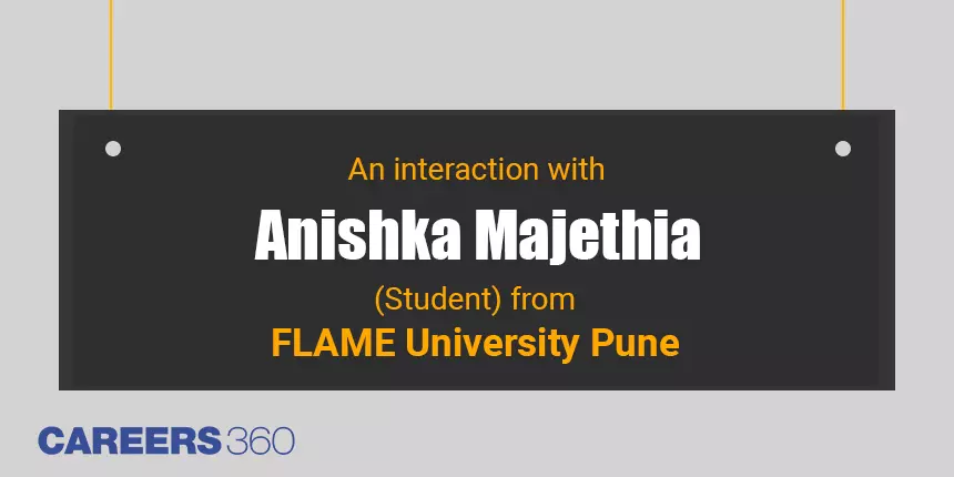 An interaction with Anishka Majethia (Student) from FLAME University Pune