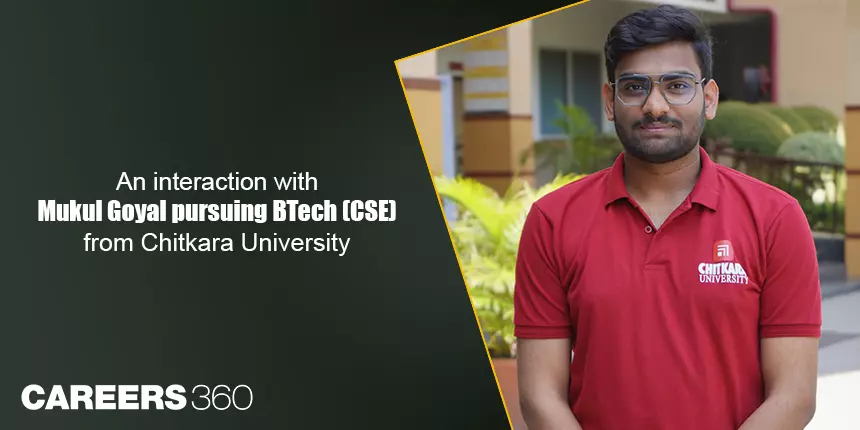 An Interaction With Mukul Goyal Pursuing Be Cse From Chitkara University