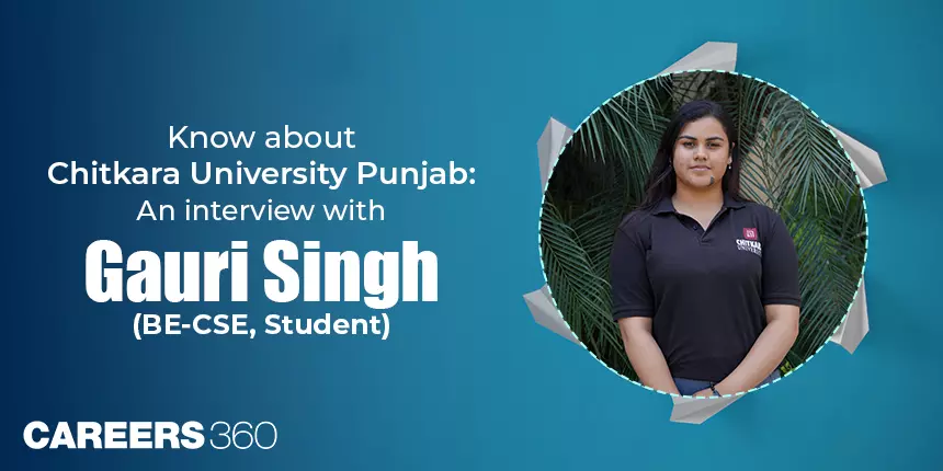Know about Chitkara University Punjab: An interview with Gauri Singh (BE-CSE, Student)