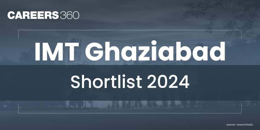 IMT Ghaziabad Shortlist 2024 (OUT): Results, PI, Interview Dates ...