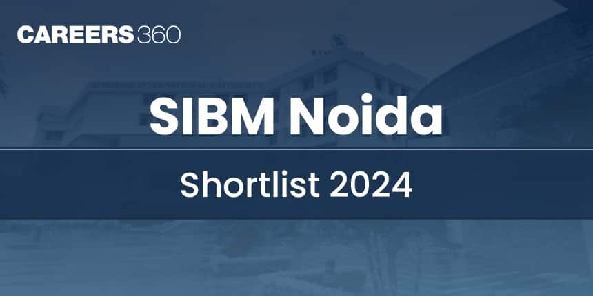 SIBM Noida Shortlist 2024: Interview Dates, PI, Result, Merit List ...