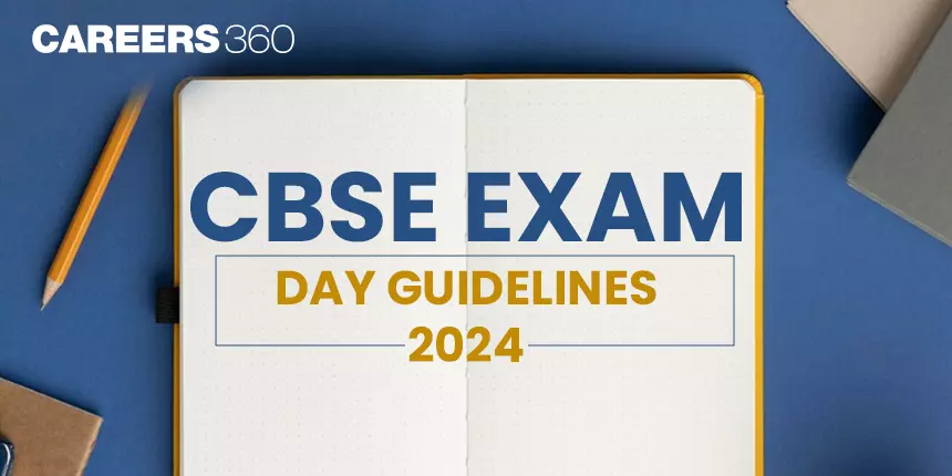 CBSE Exam Day Guidelines 2024 : Important Instructions