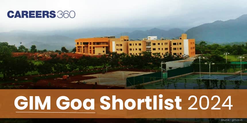 GIM Goa Shortlist 2024 - Latest Updates, Shortlisting Criteria, Status ...