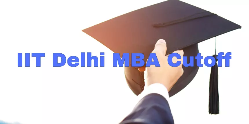 IIT Delhi MBA Cut off 2023 (Overall & Sectional): DMS IIT Delhi CAT Cut Off (General, OBC, SC, ST)