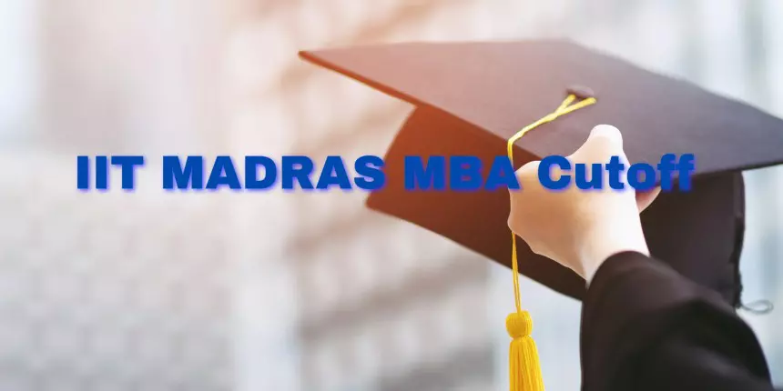 IIT Madras MBA Cut-off 2023: Previous Year’s Sectional Cutoff