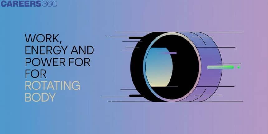 Work, Energy And Power For Rotating Body - Overview, Structure ...