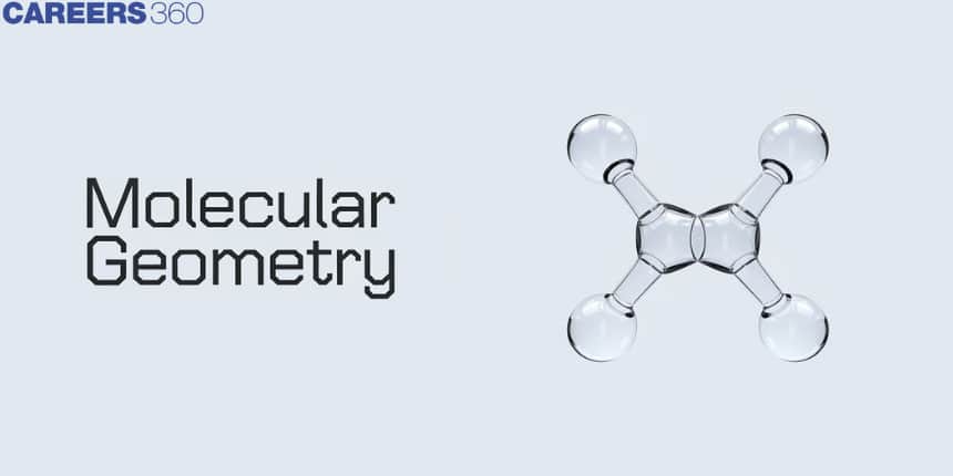Molecular geometry: Definition, Formula, Examples, Questions, Table, Chart