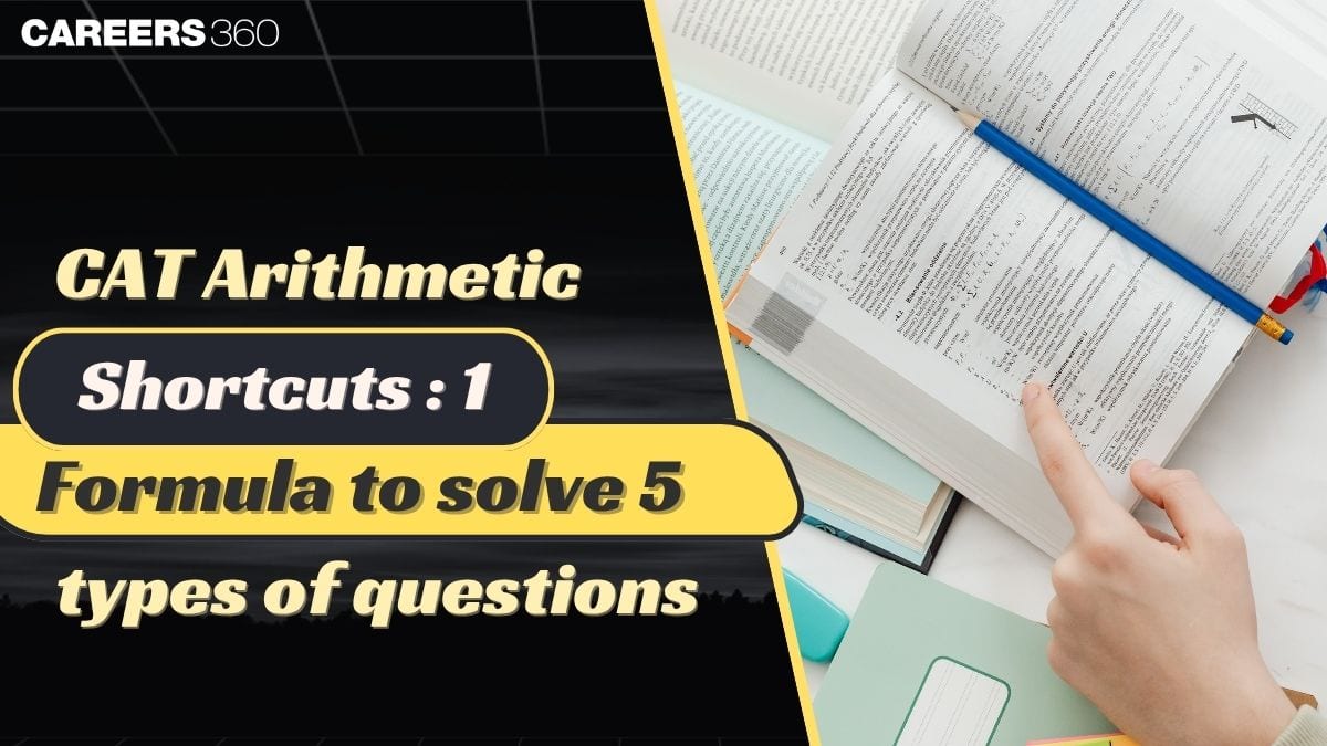 CAT Arithmetic Shortcuts 2025: 1 Formula to Solve 5 Types of Questions