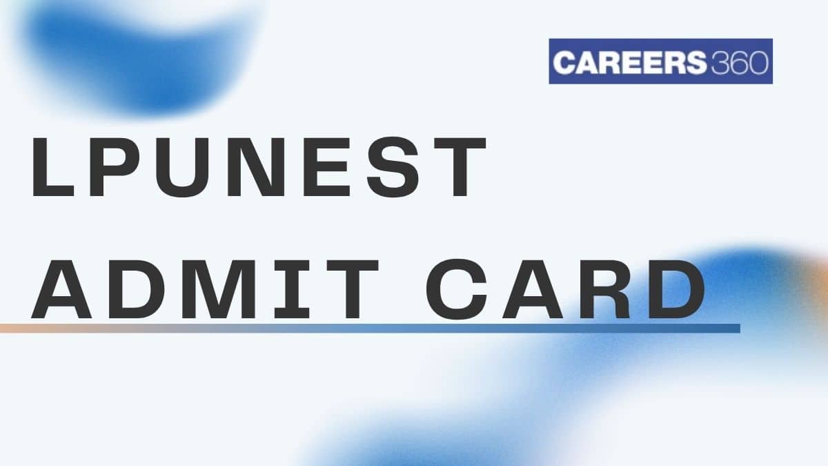 LPUNEST Admit Card 2026 - Steps to Download Hall Ticket