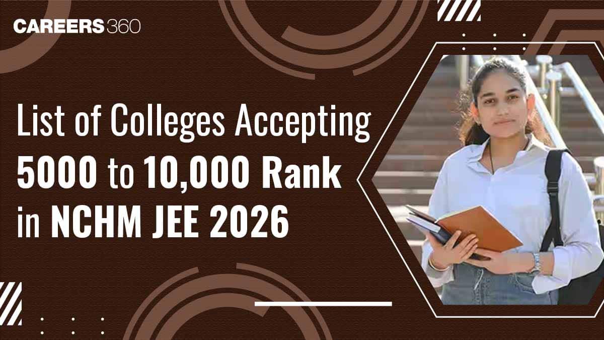 List of Colleges Accepting 5000 - 10,000 Rank in NCHM JEE 2026