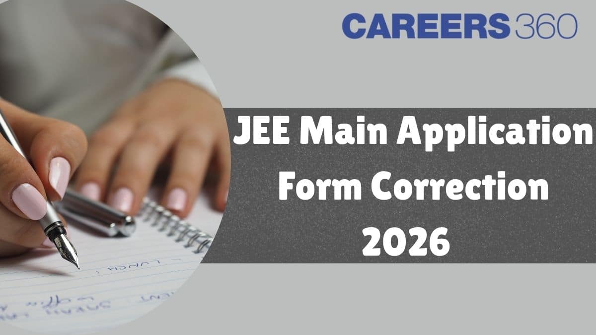 JEE Main Form Correction 2026 - Link, Procedure, Guidelines, Fee