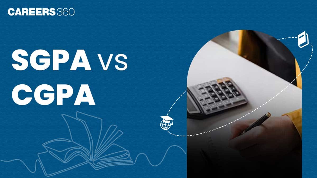 SGPA vs CGPA: What’s the Difference Between SGPA and CGPA?