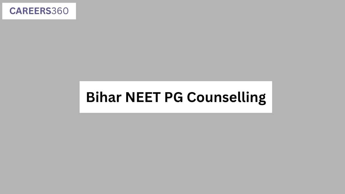 Bihar NEET PG Counselling 2026: Dates, Registration, Choice Filling ...