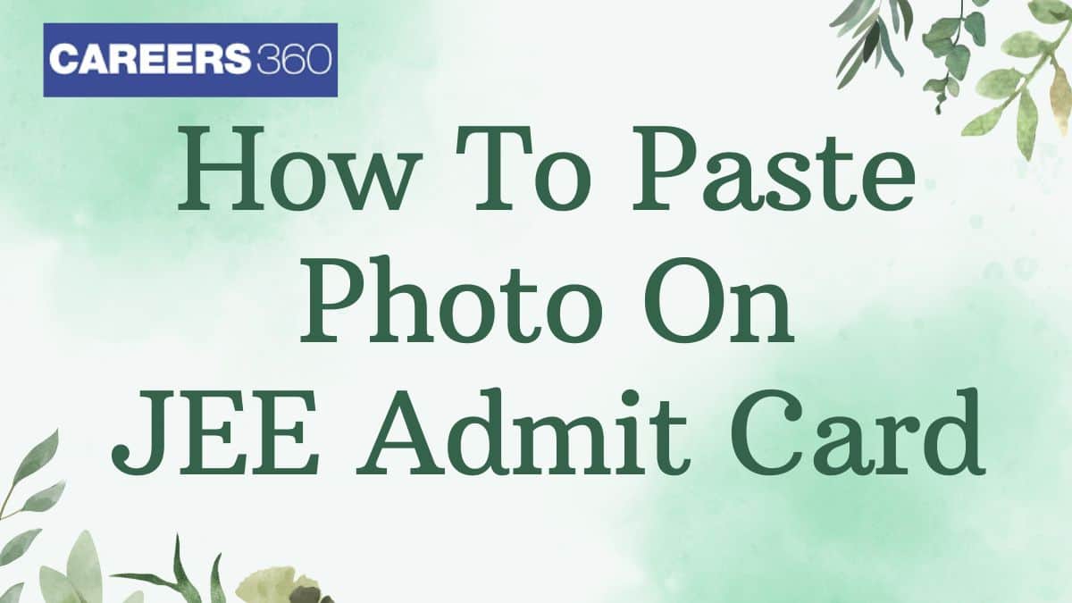 How to Paste Photo on JEE Main Admit Card 2026 - Step by Step Guide