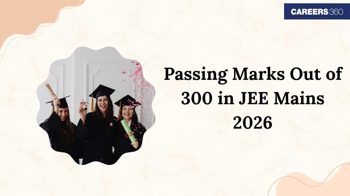 Passing Marks Out of 300 in JEE Mains 2026: Minimum Qualifying Score