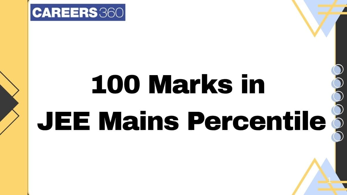 100 Marks in JEE Main Percentile 2026: Check Expected Rank, Admission ...