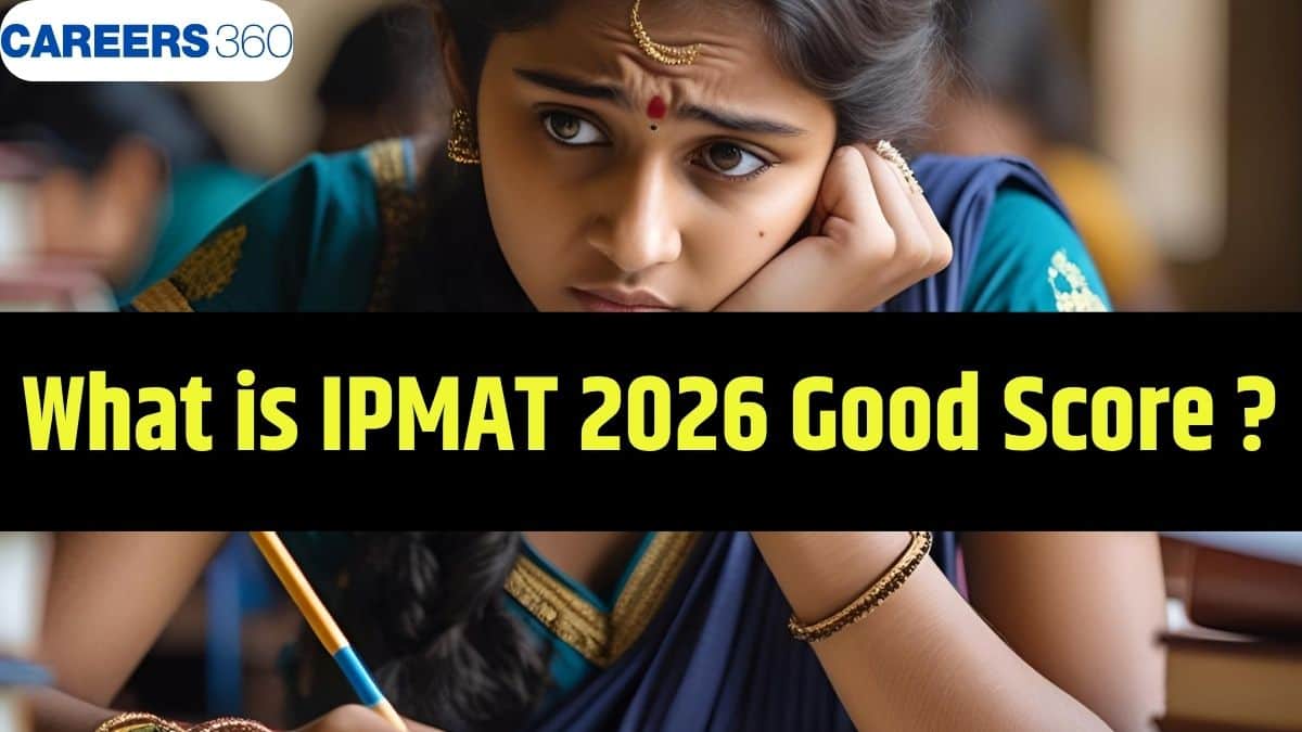 Good Score in IPMAT 2026: IIM Indore & Rohtak Cutoffs, Score vs Selection