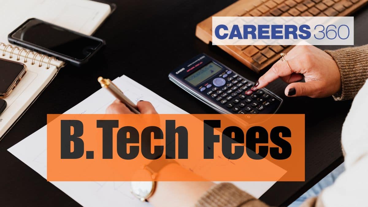 BTech Fees - Complete Fee Structure of Top Colleges