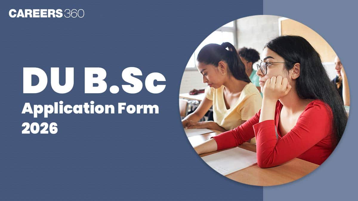 DU BSc Application Form 2026: Registration, How to Fill, Eligibility ...