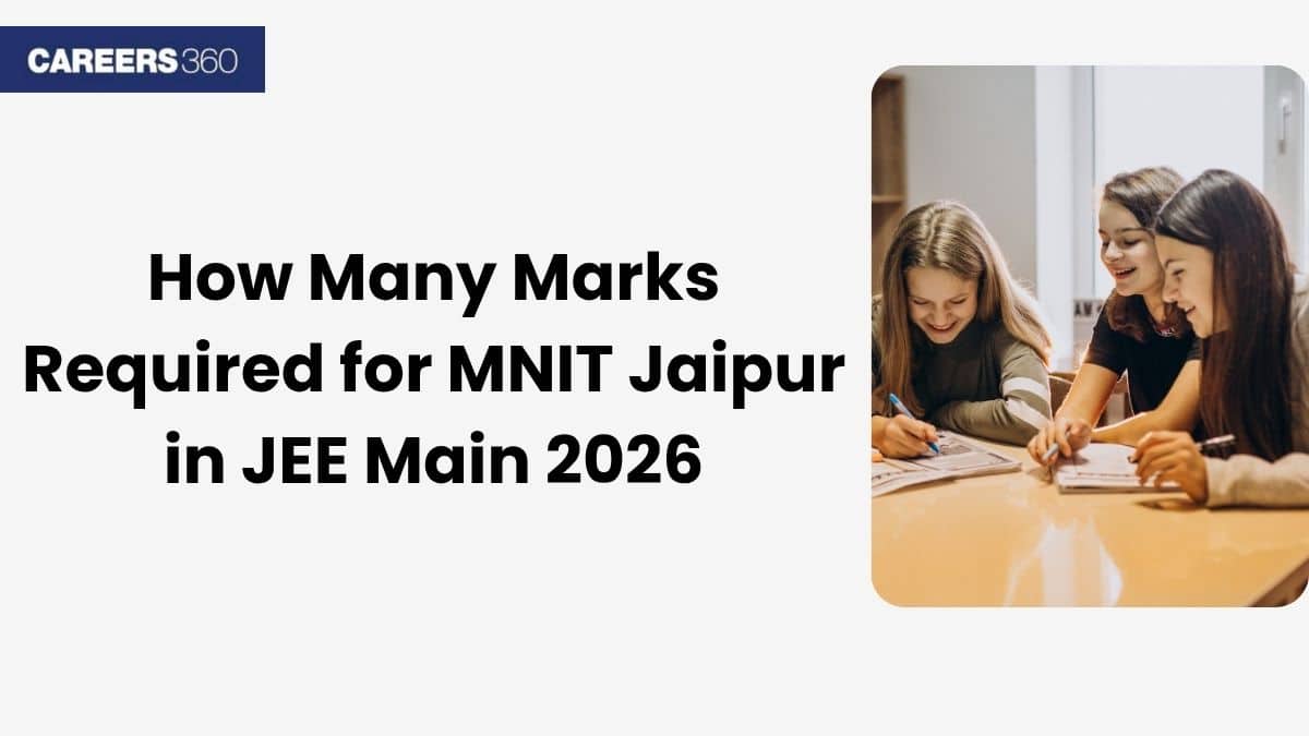 How Many Marks Required for MNIT Jaipur in JEE Main 2026? - Minimum Marks