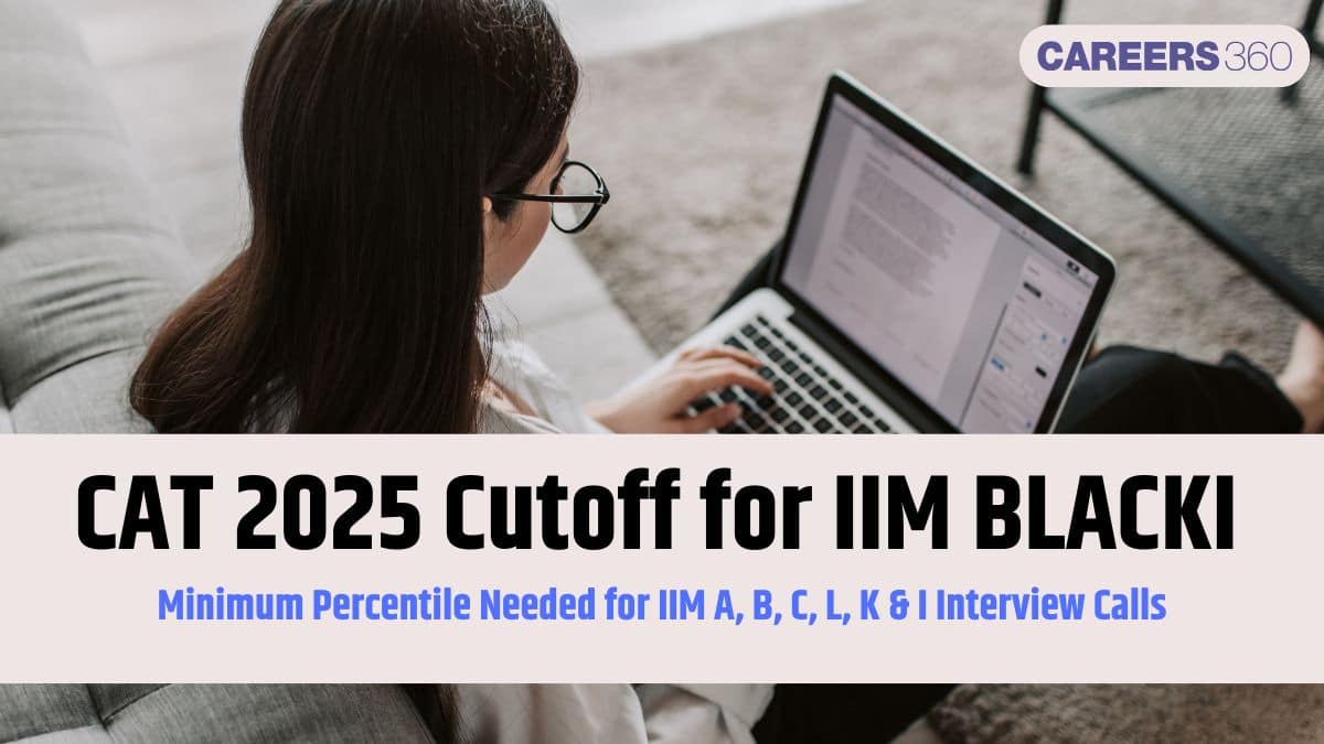 CAT 2025 Cutoff for IIM BLACKI: Minimum Percentile for IIM A, B, C, L, K, I