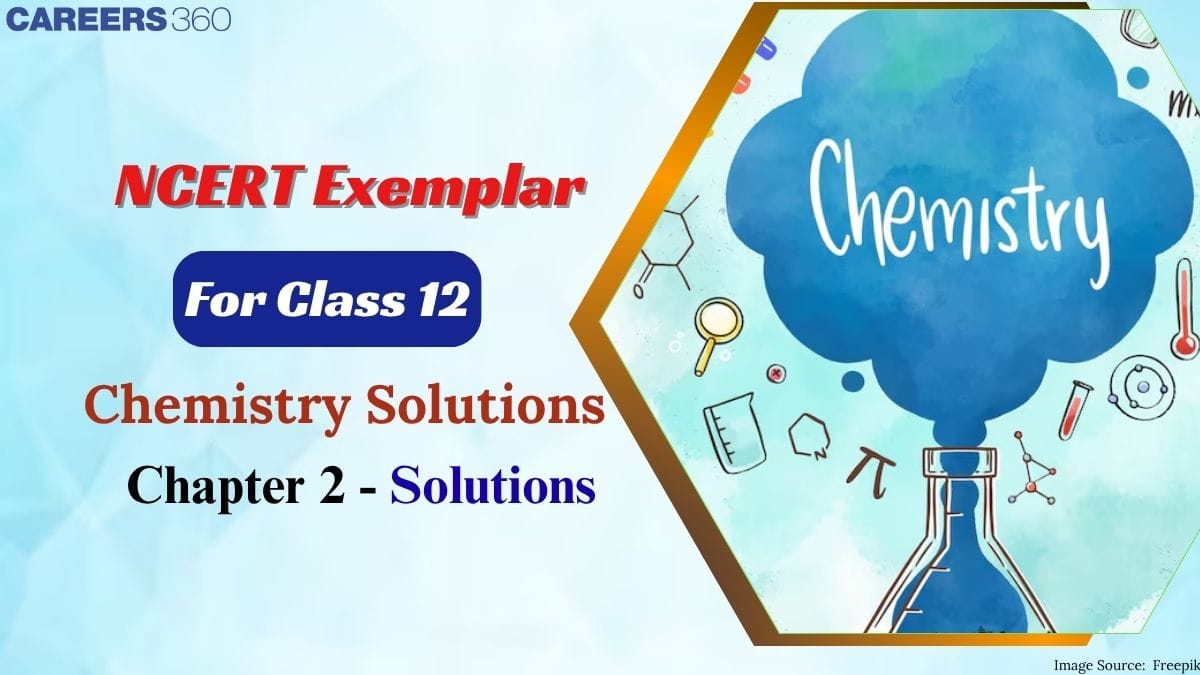 NCERT Exemplar Class 12 Chemistry Solutions Chapter 2 Solutions 2021